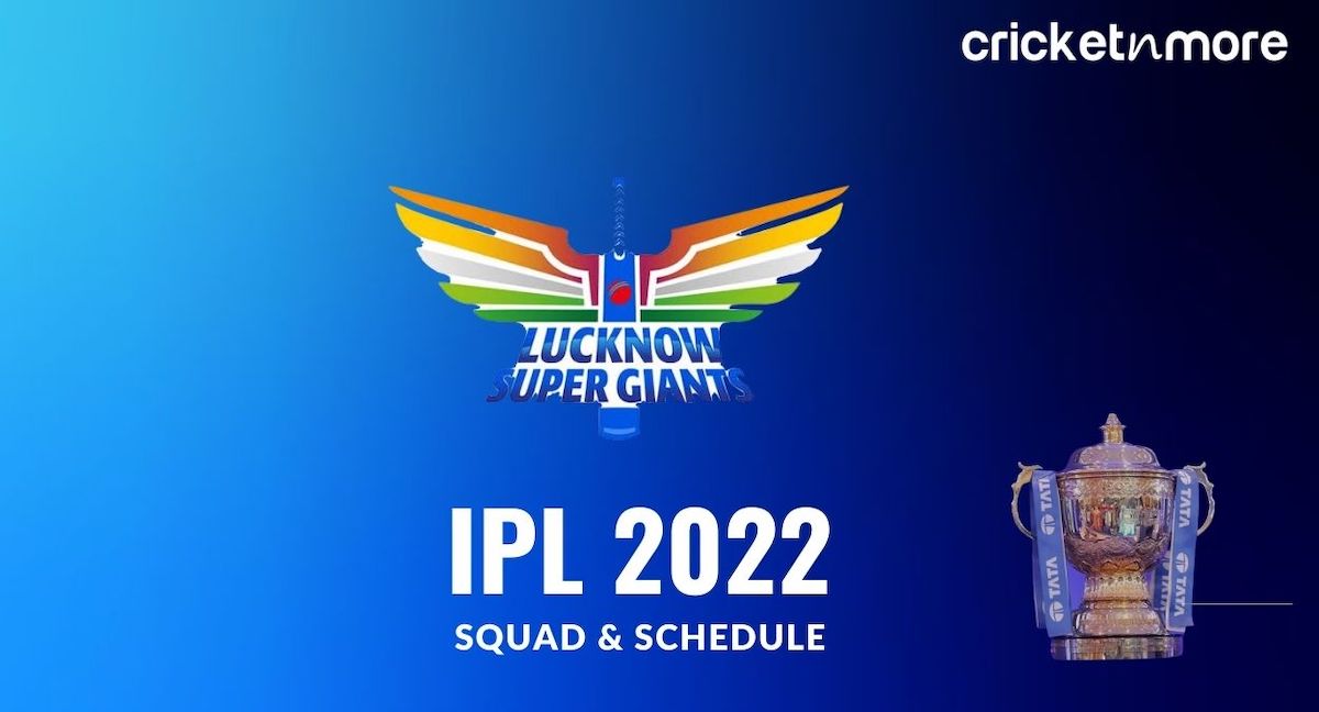 IPL 2022 Lucknow Super Giants Squad, Schedule Match Details And Timings