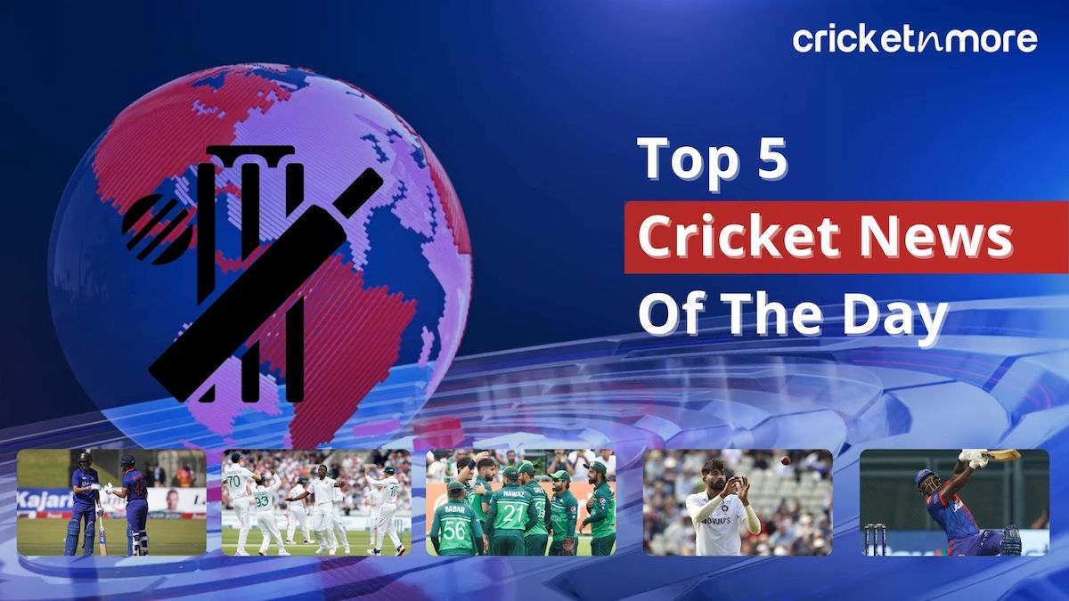 Top 5 Cricket News Of The Day