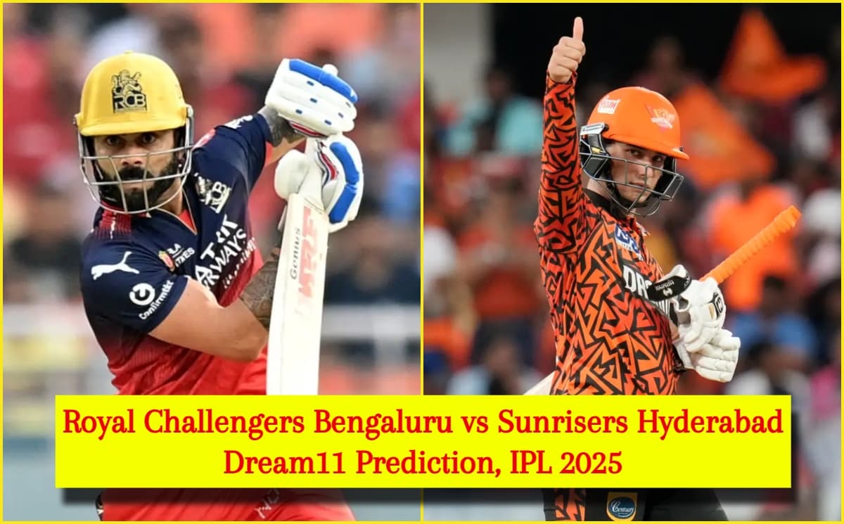 RCB vs SRH Dream11 Prediction, IPL 2025: विराट कोहली या अभिषेक शर्मा, किसे बनाएं कप्तान? यहां ...